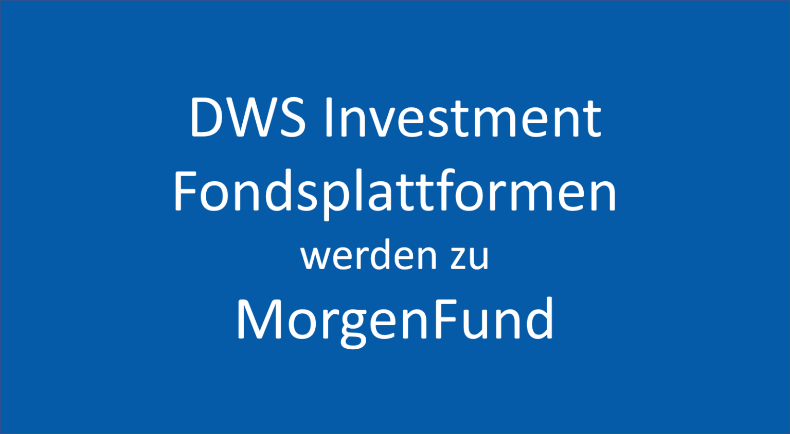 DWS Investment Fondsplattformen werden zu MorgenFund – MaDrei AG